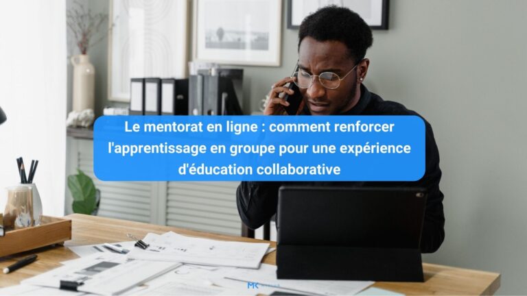 Le mentorat en ligne : comment renforcer l'apprentissage en groupe pour une expérience d ...